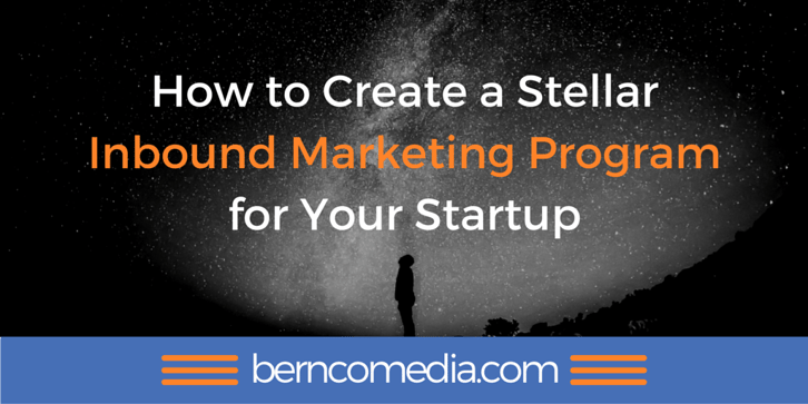 How to Create a Stellar Inbound Marketing Program for Your Startup